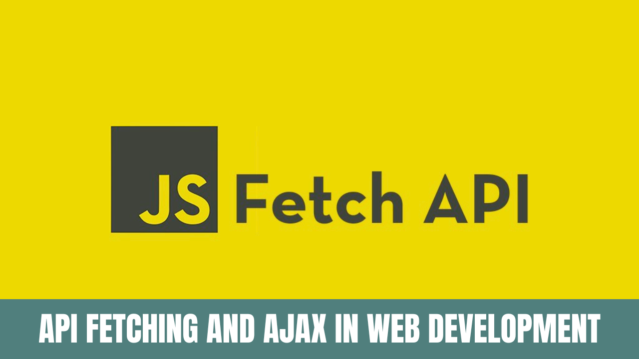 Api Fetching And Ajax In Web Development A Guide To Creating Responsive Data Driven