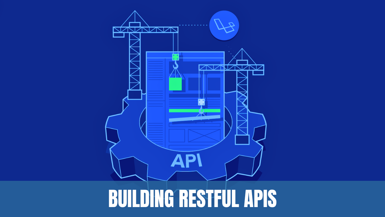 Building Restful Apis With Laravel A Comprehensive Guide To Designing Scalable And Robust Apis